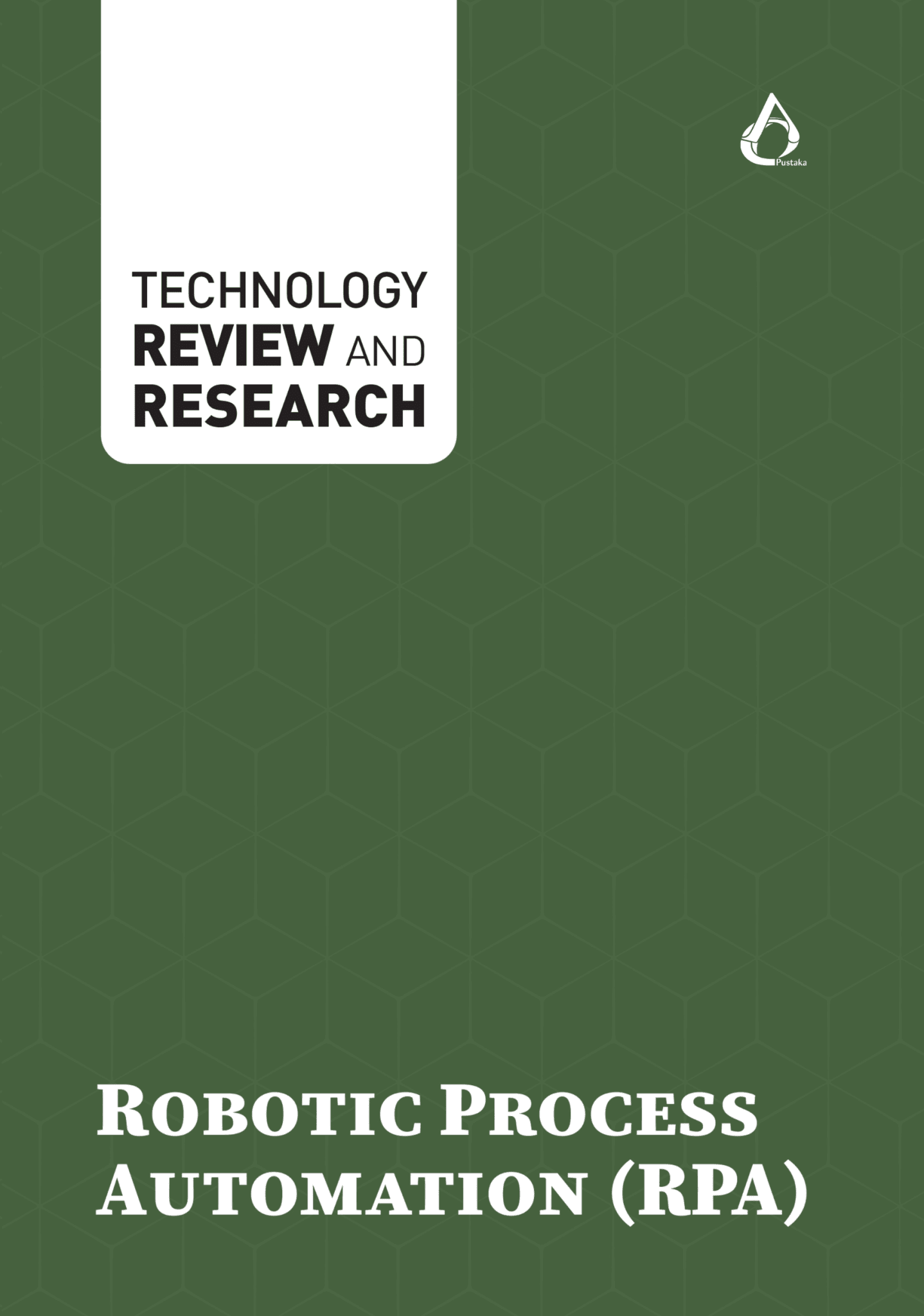 Robotic Process Automation (RPA) ; Technology, Review and Research ...